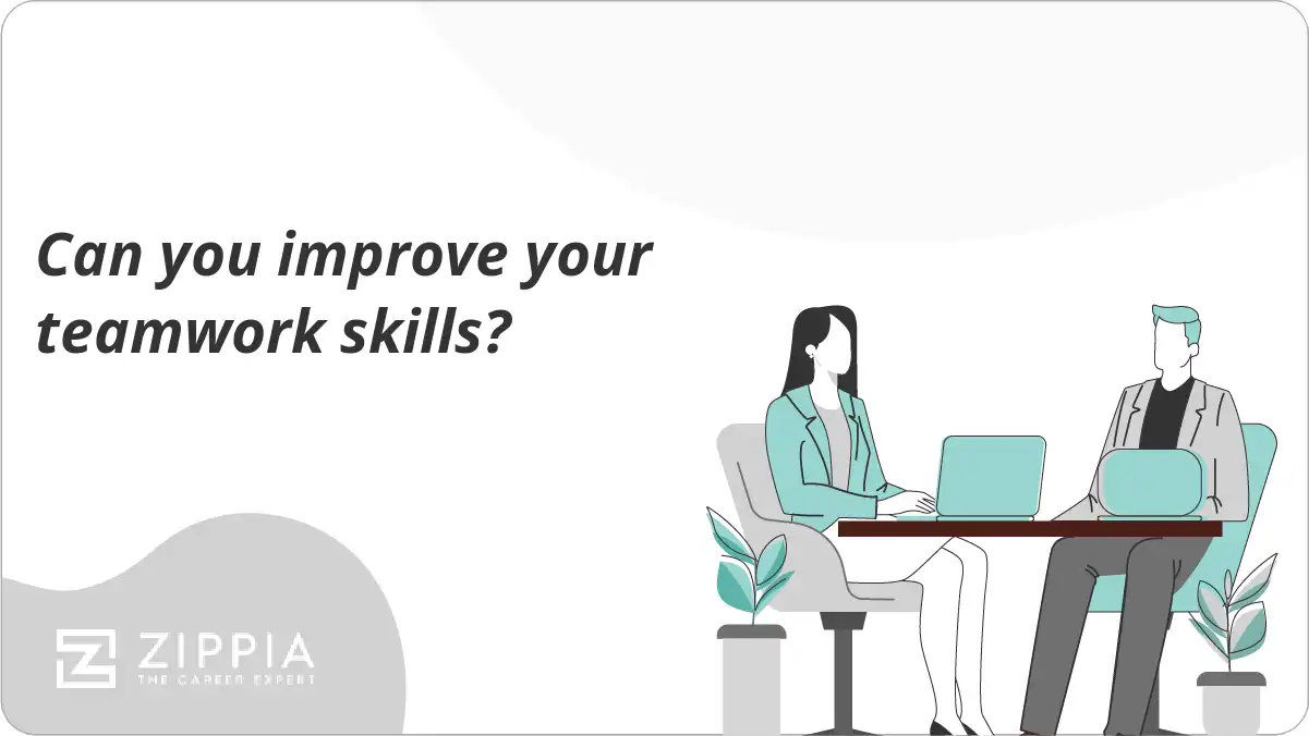 Can you improve your teamwork skills? - Zippia