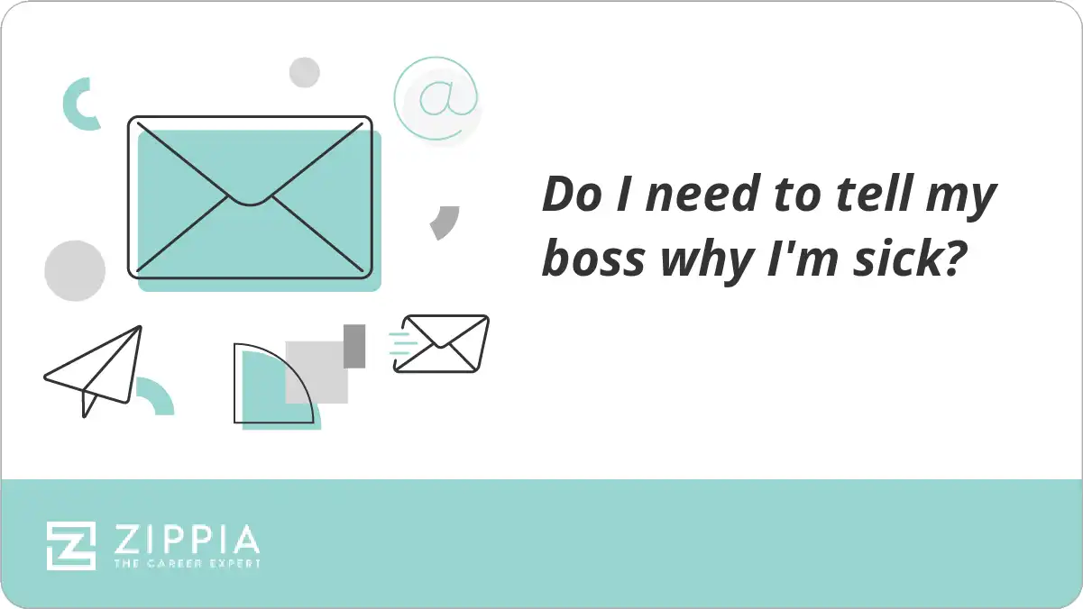 Do I need to tell my boss why I'm sick? - Zippia