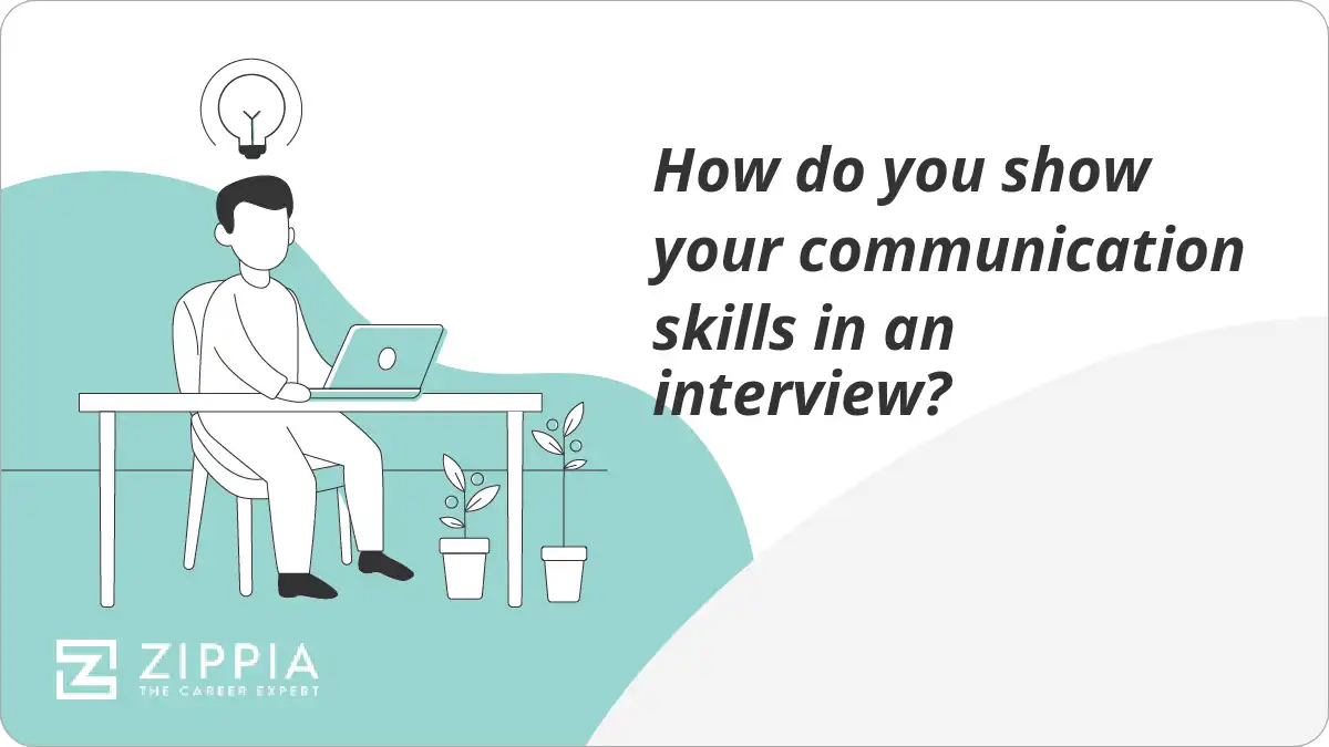 How do you show your communication skills in an interview? - Zippia