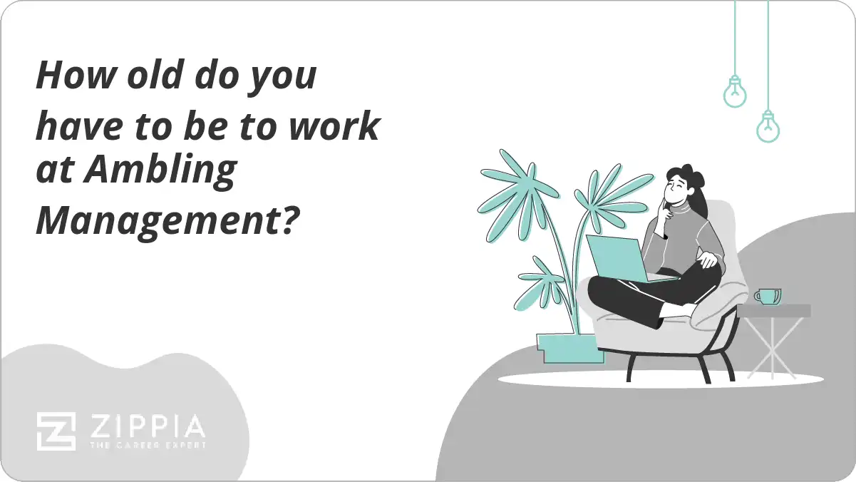How old do you have to be to work at Ambling Management? - Zippia