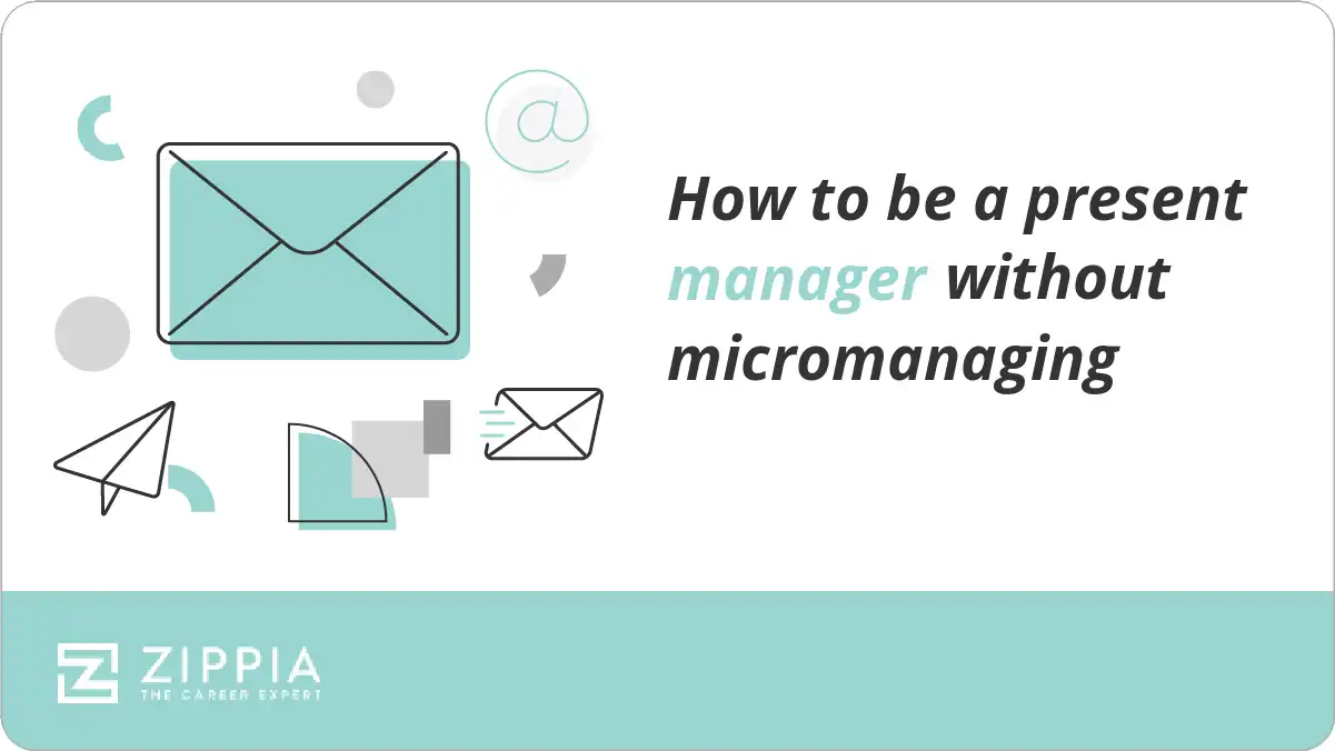 How to be a present manager without micromanaging - Zippia