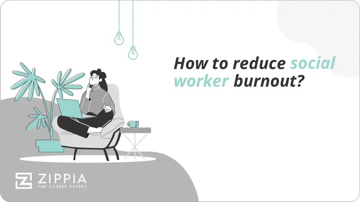 How to reduce social worker burnout? - Zippia