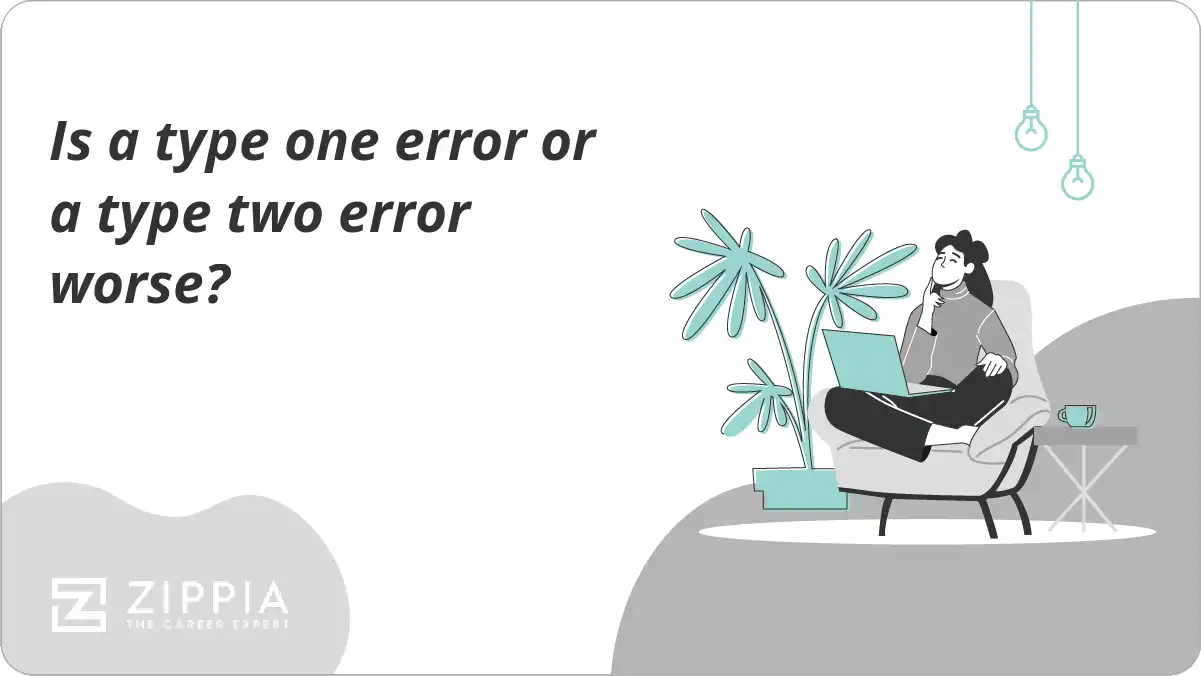 Is a type one error or a type two error worse? - Zippia