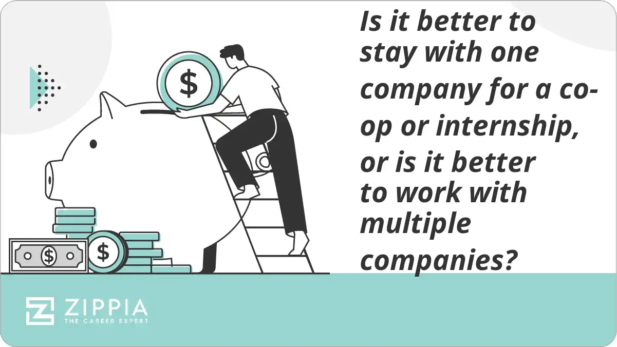 Is it better to stay with one company for a co-op or internship, or is ...