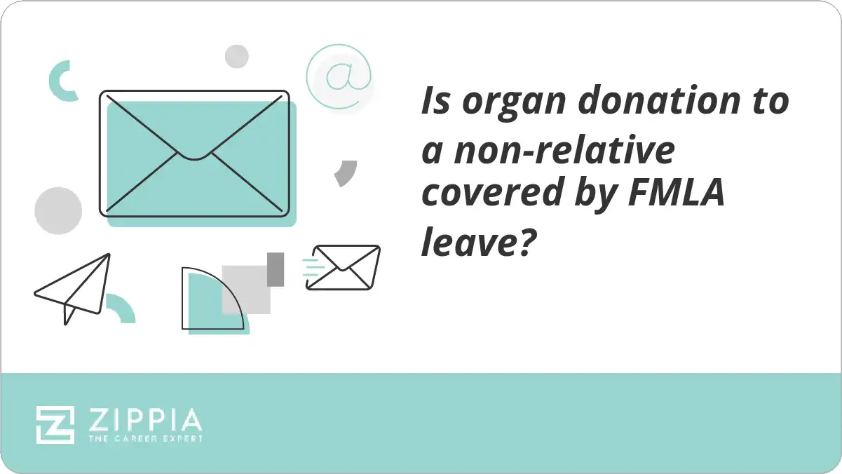 Is Organ Donation To A Non relative Covered By FMLA Leave Zippia is-organ-donation-to-a-non-relative-covered-by-fmla-leave-zippia