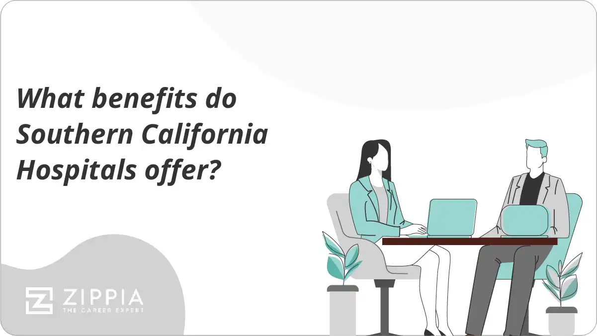 What benefits do Southern California Hospitals offer? - Zippia