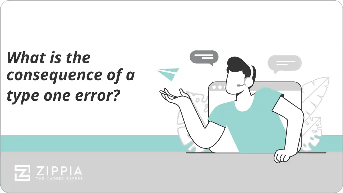 What is the consequence of a type one error? - Zippia
