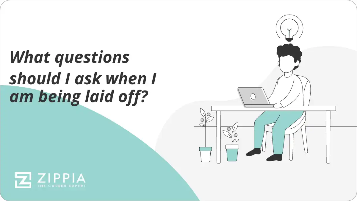 What questions should I ask when I am being laid off? - Zippia