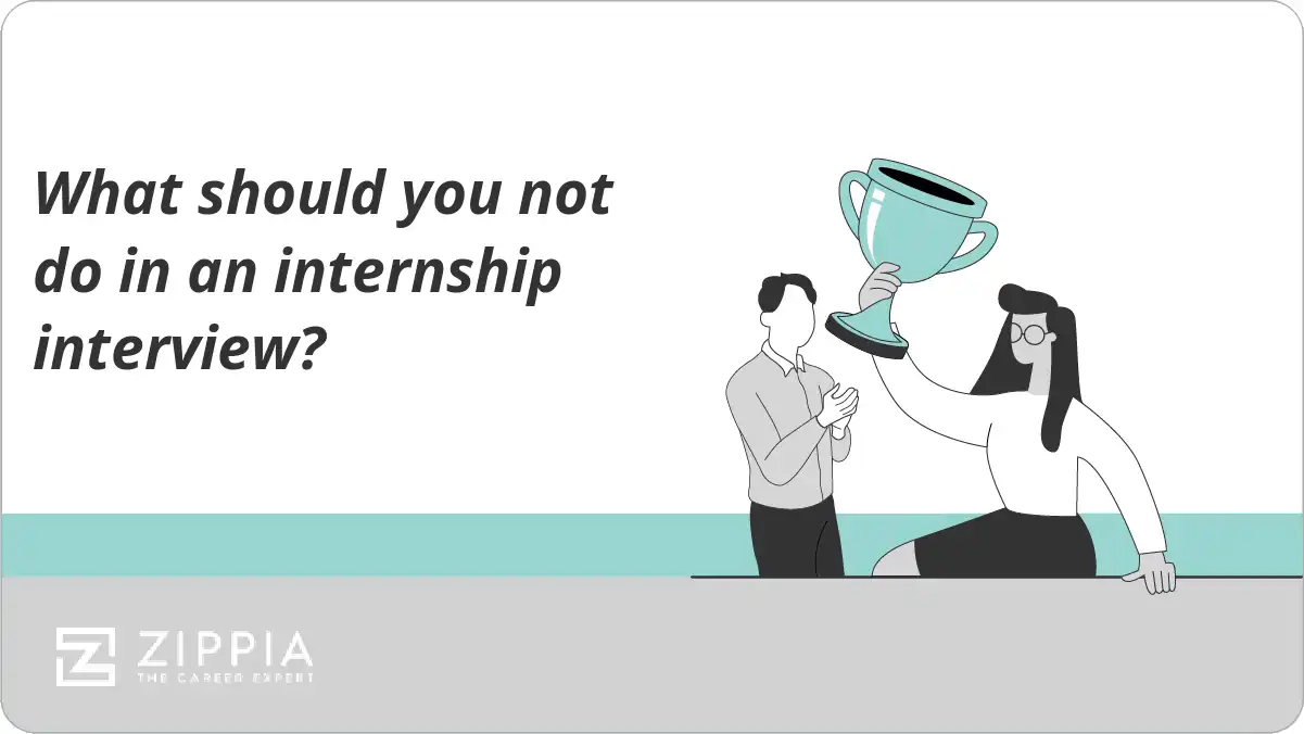 What should you not do in an internship interview? - Zippia