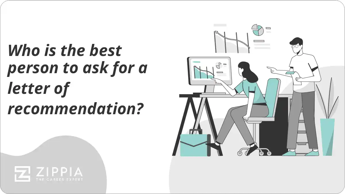 Who is the best person to ask for a letter of recommendation? - Zippia